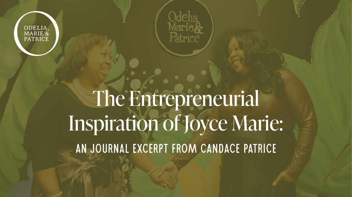 The Entrepreneurial Inspiration of Joyce Marie – Odelia, Marie, & Patrice
